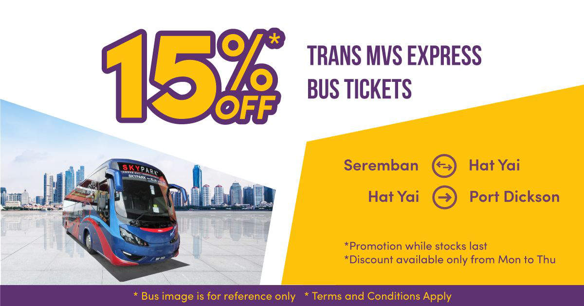 15% off Trans MVS Express Bus: Seremban to Hat Yai & Hat Yai to Port ...